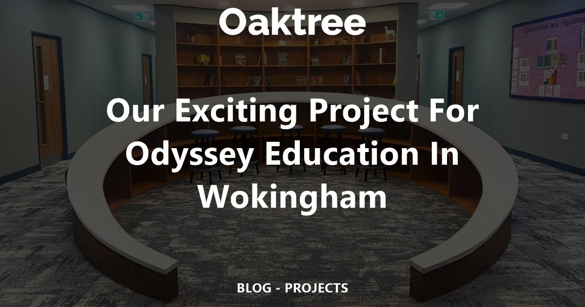 Our Exciting Project For Odyssey Education In Wokingham