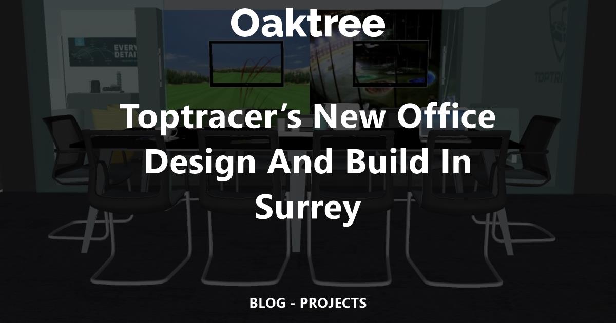 Toptracer’s New Office Design And Build In Surrey